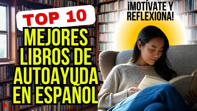 10 Mejores Libros de Autoayuda en Español: ¡Motívate y Reflexiona ...